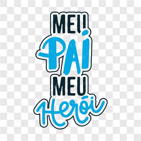 Lettering Dia Dos Pais Pai Meu Pai Meu Herói EPS PNG download Designi