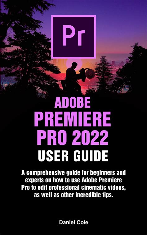 ADOBE PREMIERE PRO 2022 USER GUIDE A Comprehensive Guide For Beginners