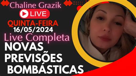 NOVAS PREVISÕES 16 05 2024 Live Completa Chaline Grazik vidente