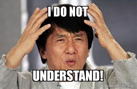 I Do Not UNDERSTAND Jackie Chan Why Meme Generator