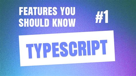 Typescript Features You Should Know Episode 1 Learn Typescript Typescript Tutorial Youtube