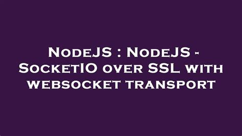 nodejs nodejs socketio over ssl with websocket transport youtube