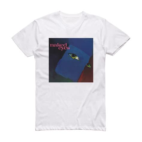 Naked Eyes Naked Eyes Album Cover T Shirt White ALBUM COVER T SHIRTS