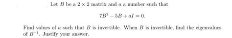 solved let b be a 2×2 matrix and a a number such that