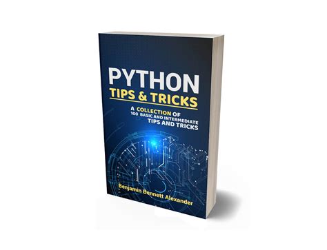 python tips and tricks a collection of 100 basic and intermediate tips and tricks by benjamin
