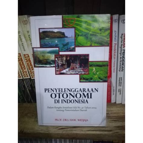 Jual Buku Penyelengaraan Otonomi Di Indonesia Prof Drs Haw Widjaya
