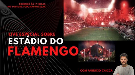 LIVE especial sobre o Estádio do Flamengo Como tornar o projeto viável
