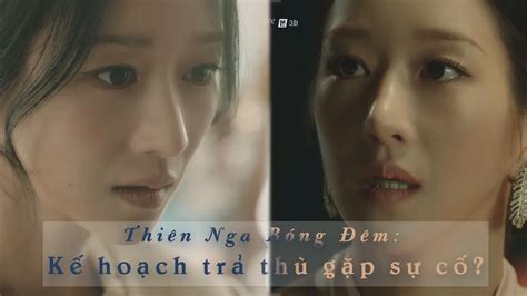Thiên Nga Bóng Đêm EVE tập 3 Kế hoạch trả thù của Seo Ye Ji vừa bắt