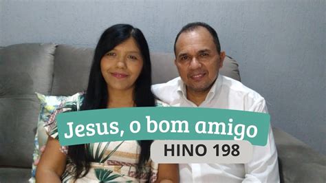 JESUS O BOM AMIGO Jete e Neide HINO 198 Harpa Cristã hinosdaharpa