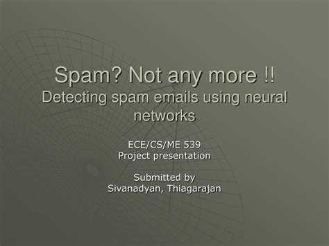 ppt spam not any more detecting spam emails using neural networks powerpoint presentation