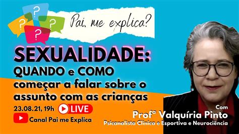 Pai Me Explica Ep Sexualidade Quando E Como Falar Sobre O