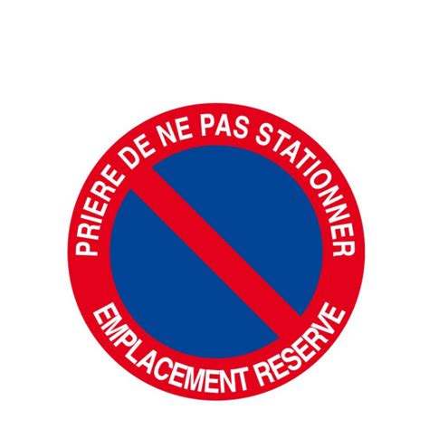 Panneau Prière de ne pas Stationner Emplacement réservé
