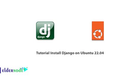 Tutorial Install Django On Ubuntu Eldernode Blog