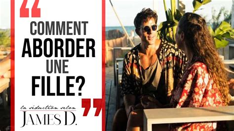 Comment ABORDER UNE FILLE Les clés à comprendre pour aborder une