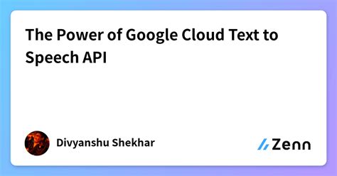 The Power Of Google Cloud Text To Speech API