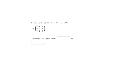 solved find all the values of x so the giving matrix a