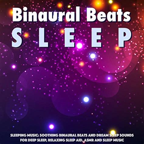 Sleeping Music Soothing Binaural Beats And Dream Sleep Sounds For Deep
