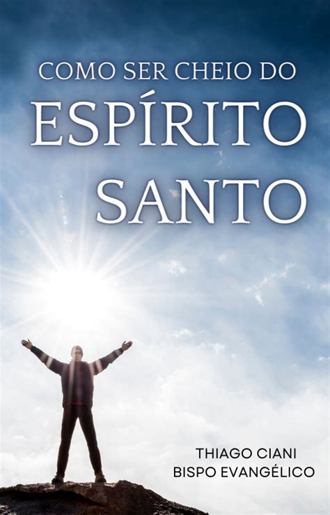COMO SER CHEIO DO ESPÍRITO SANTO THIAGO CIANI Hotmart