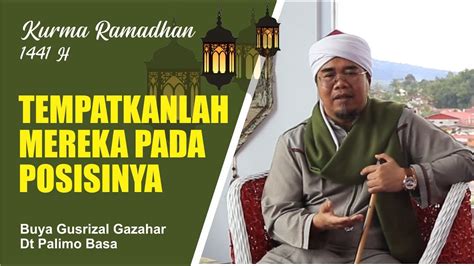 Tempatkanlah Mereka Pada Posisinya Eps 16 Buya Gusrizal Gazahar Dt