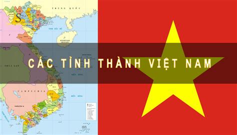 Danh sách các tỉnh thành Việt Nam mới nhất 2023 63 hay 64 tỉnh