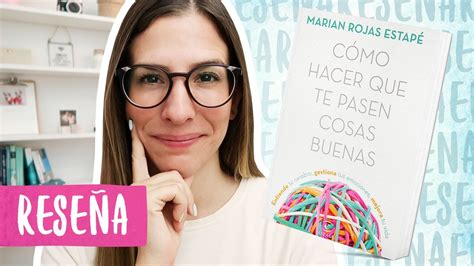 Reseña Resumen Cómo Hacer Que Te Pasen Cosas Buenas Libros Para