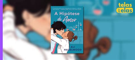Resenha Sucesso no TikTok A hipótese do amor acerta ao expor