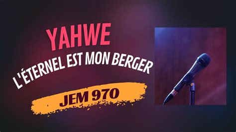 Yahwe L Ternel Est Mon Berger Youtube