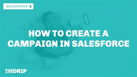 How To Create A Campaign In Salesforce Interactive Tutorial The Drip