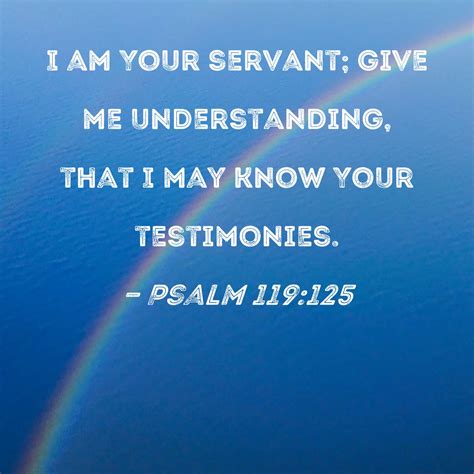 Psalm I Am Your Servant Give Me Understanding That I May Know