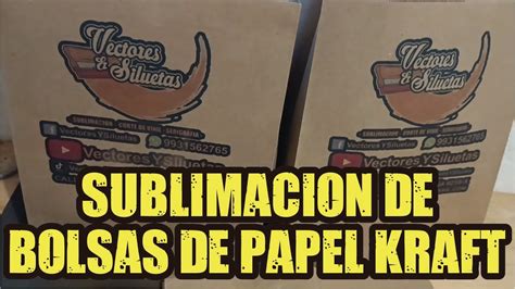 Sublimaci N Bolsas De Kraft Youtube