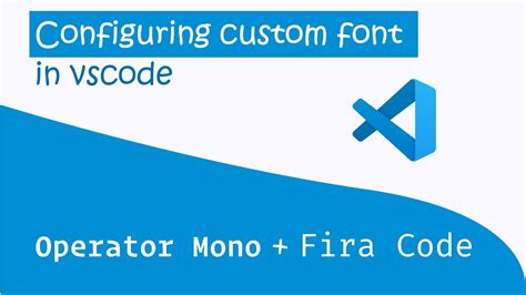 configuring custom font in vscode operator mono and fira code youtube
