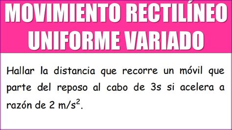 Hallar la distancia que recorre un móvil que parte del reposo al cabo