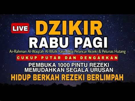 Putar 1x Saja Dzikir Rabu Pagi Mustajab Pembuka Rezeki Dari Segala