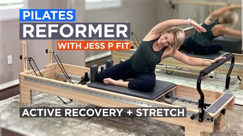 Pilates Reformer With Jess P Fit I Active Recovery Stretch YouTube