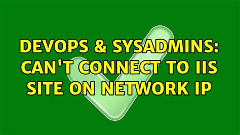 DevOps SysAdmins Can T Connect To IIS Site On Network IP 3