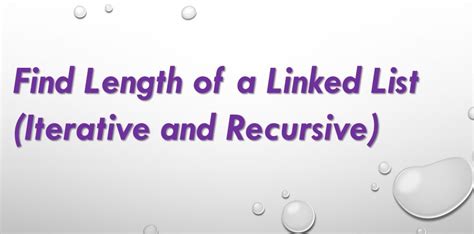 find length of a linked list iterative and recursive aticleworld