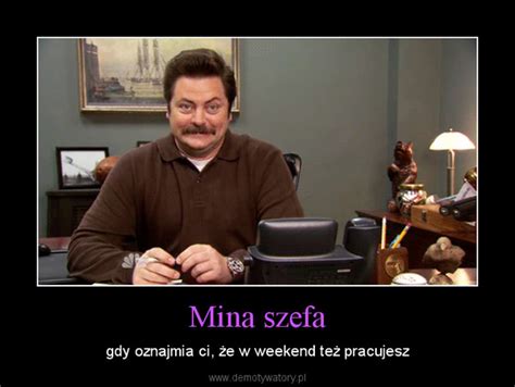 Mina Szefa Demotywatory Pl