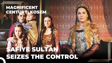 Safiye Sultan Has All The Power Now Magnificent Century Kosem YouTube