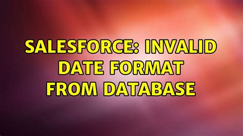 Salesforce Invalid Date Format From Database 2 Solutions YouTube