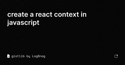 Gistlib Create A React Context In Javascript