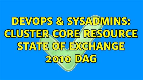 DevOps SysAdmins Cluster Core Resource State Of Exchange 2010 DAG