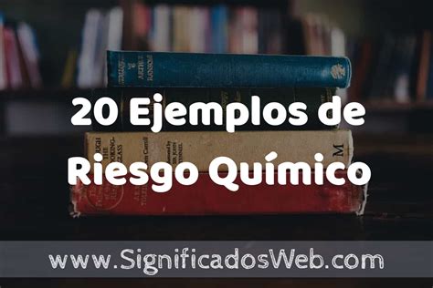 Ejemplos De Riesgo Qu Mico Tipos Definici N Y An Lisis