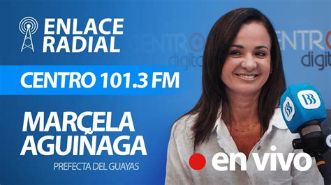 ENLACE RADIAL MARCELA AGUIÑAGA PREFECTA DEL GUAYAS YouTube