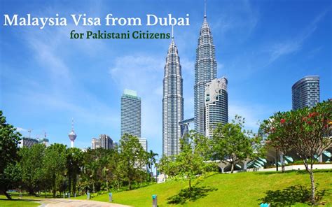 A Guide For Pakistani Citizens In Dubai Applying For A Malaysia Visa