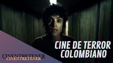 Las mejores películas del cien de terror colombiano Cinentretener