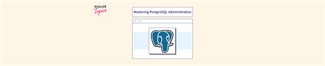 mastering postgresql administration scaler topics