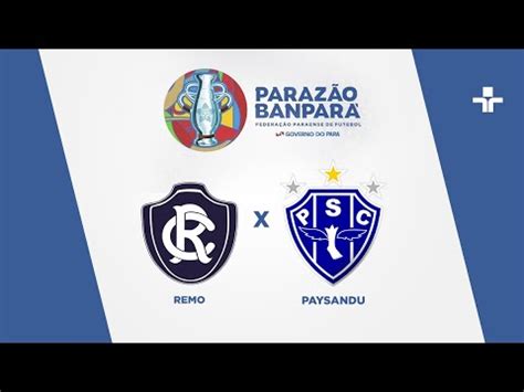 Parazão 2022 Remo X Paysandu 03 04 2022 YouTube