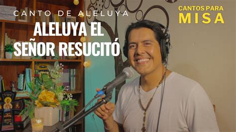 Aleluya el Señor resucitó Canto de aleluya YouTube