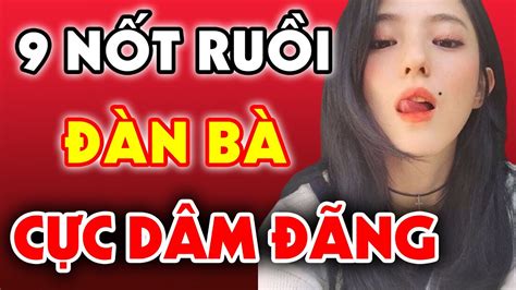 5 NỐT RUỒI CỰC DÂM Trên Cơ Thể Phụ Nữ THÍCH CỦA LẠ DỄ NGOẠI TÌNH Đan