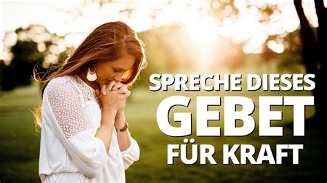 Ein Gebet F R Mehr Kraft Und St Rke Im Leben Youtube